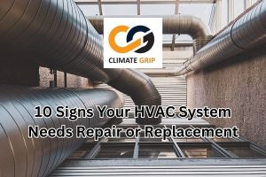 10 Signs Your HVAC System Needs Repair or Replacement