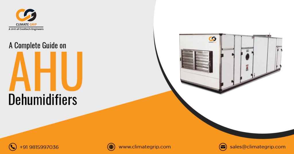 A Complete Guide on AHU Dehumidifiers